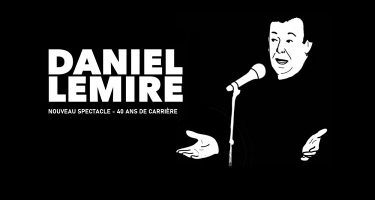 Daniel Lemire | 40 ans de carrière, un humoriste que l’on admire! | Le ...